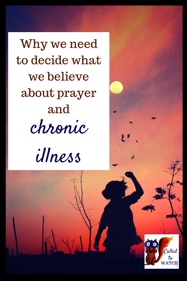 Prayer + Chronic Illness = ? (Or, why we need to make up our minds ...